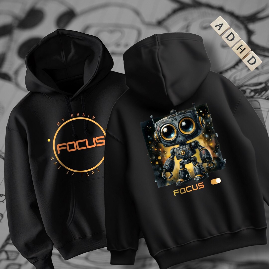 ADHD Awareness Colorful Robot Hoodie | "focus My Brain Has 37 Tabs Open ...