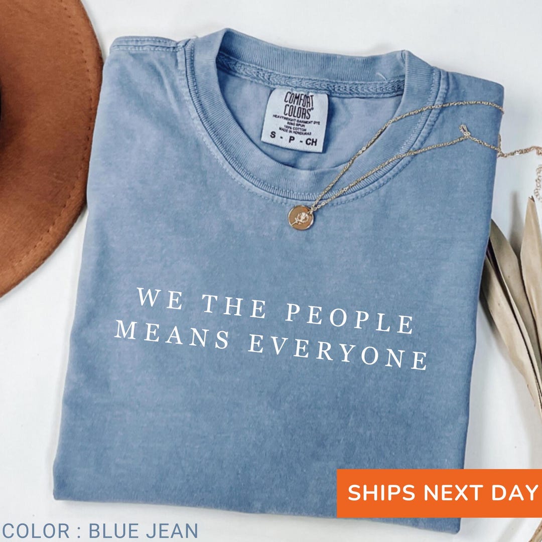 We the People Means Everyone Shirt | Comfort Colors Patriotic Tee ...