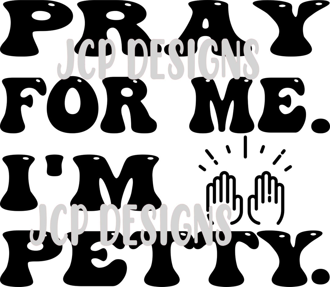 Pray for Me Im Petty | Digital Design | PNG | Sublimation - Etsy