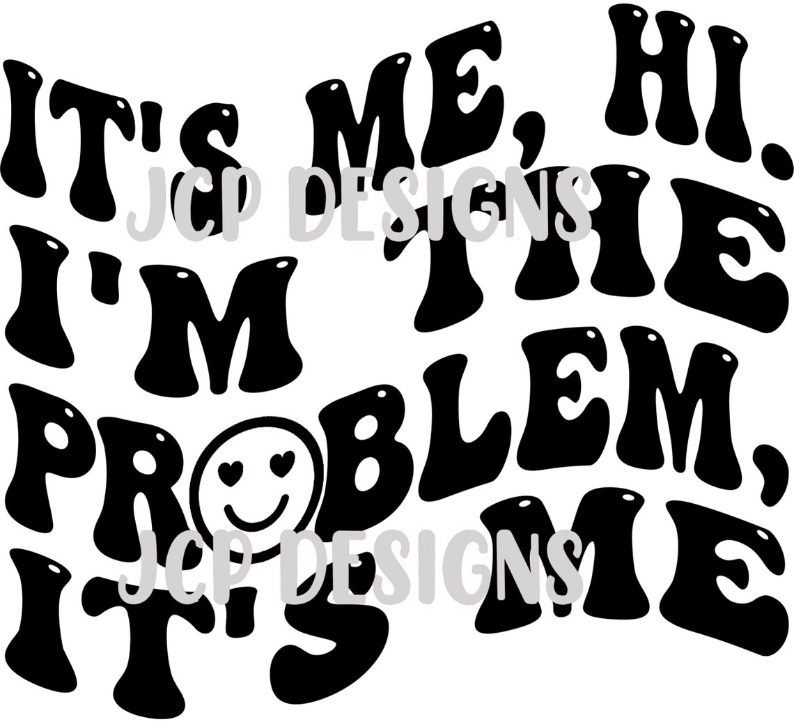 Its Me Hi Im the Problem Its Me Funny WAVE | Digital Design | PNG ...