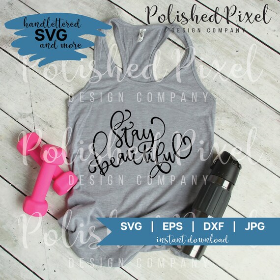 Stay Beautiful SVG Stay Beautiful cut file Positivity SVG | Etsy