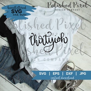 Thirtyish SVG, Handlettered SVG, Dirty Thirty Cut File, Thirties ...