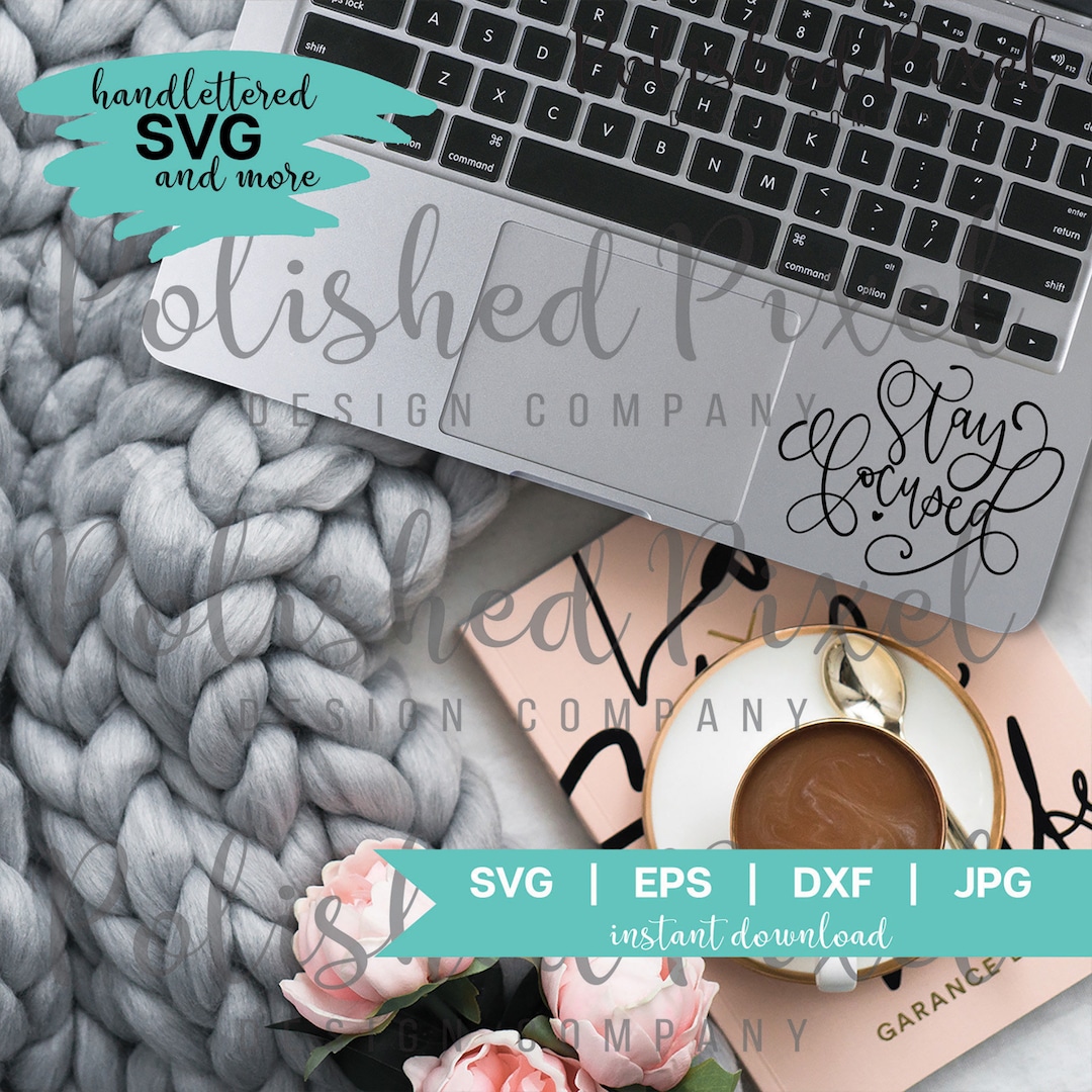 Stay Focused SVG, Handlettered Stay Focused Cut File, Positivity SVG ...