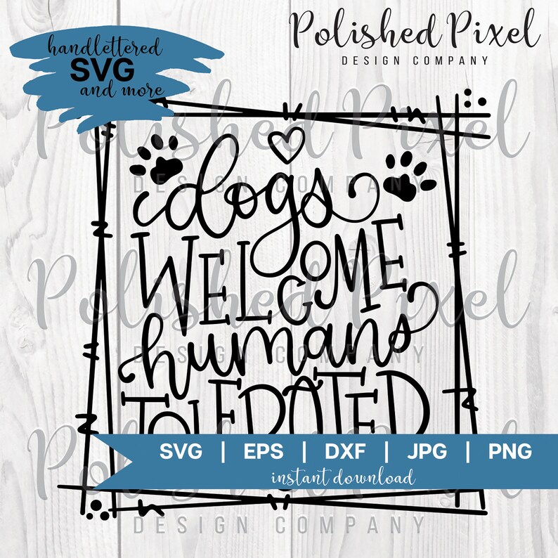Dogs Welcome SVG Dogs Welcome Humans Tolerated SVG Dog Mom - Etsy