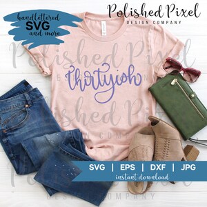 Thirtyish SVG, Handlettered SVG, Dirty Thirty Cut File, Thirties ...