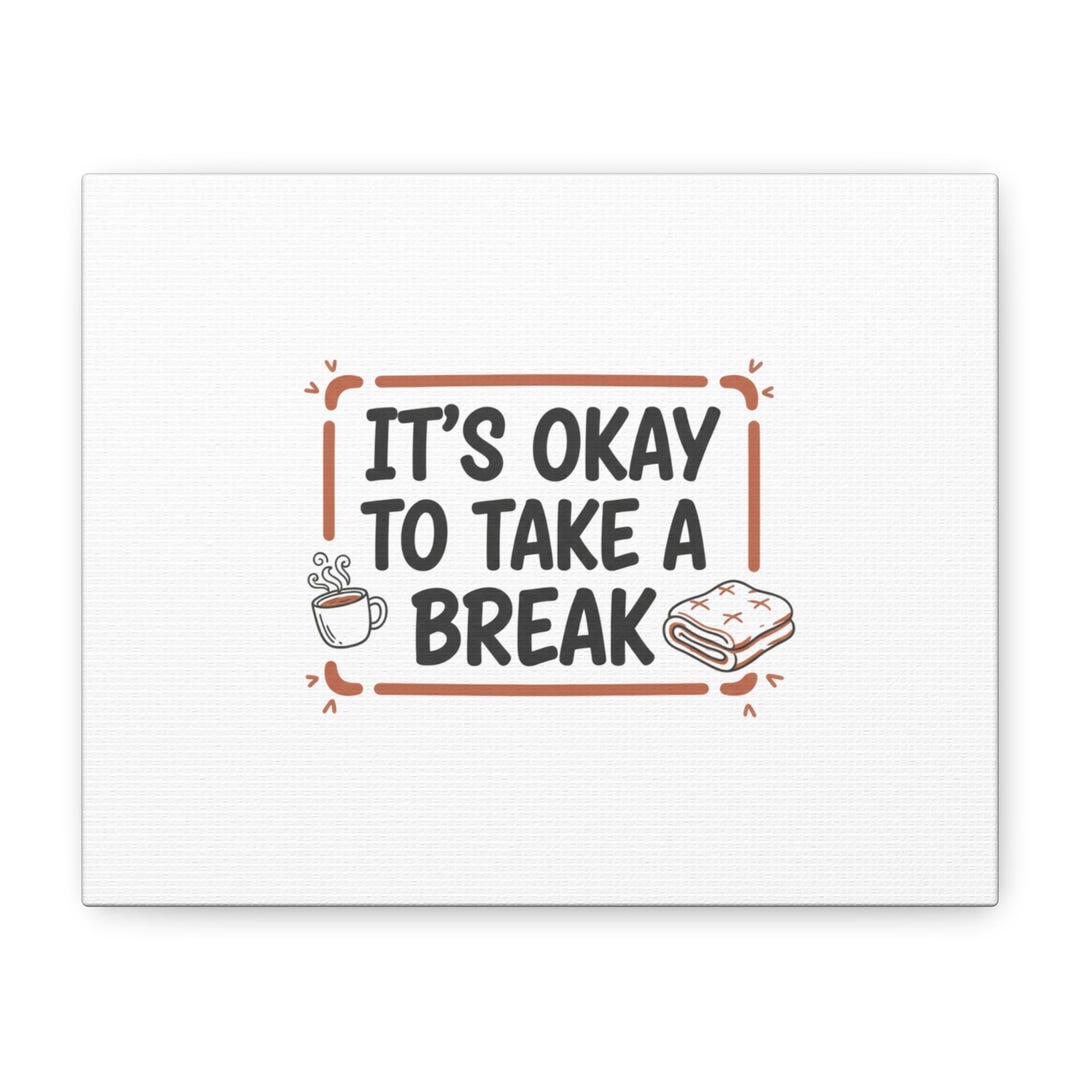 It's Okay to Take a Break Canvas | Holiday Burnout Introvert Meme ...
