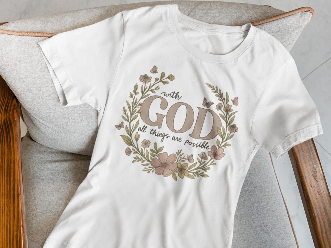 Faith Floral Tee With GOD All Things Are Possible Inspirational ...