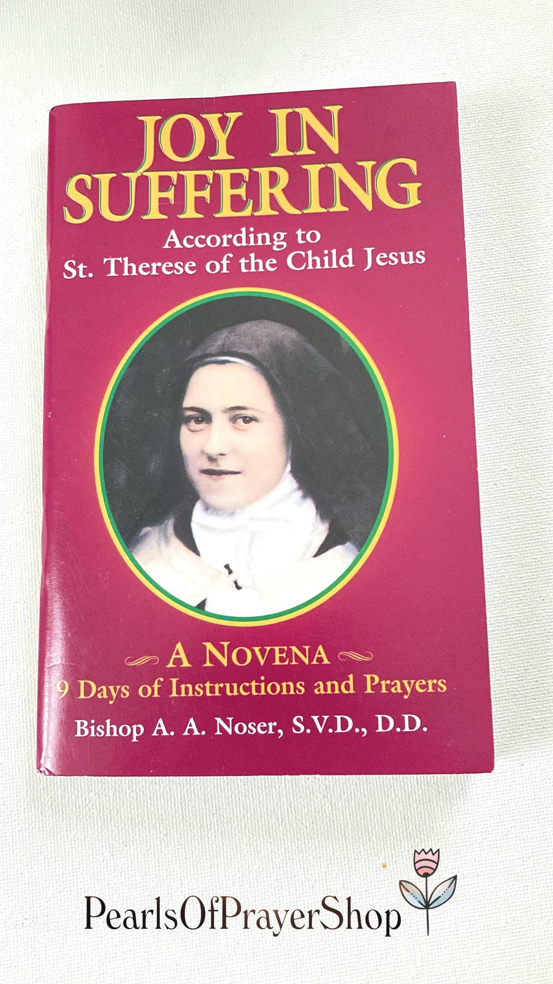 Joy in Suffering According to St. Therese of the Child Jesus ; A Novena ...