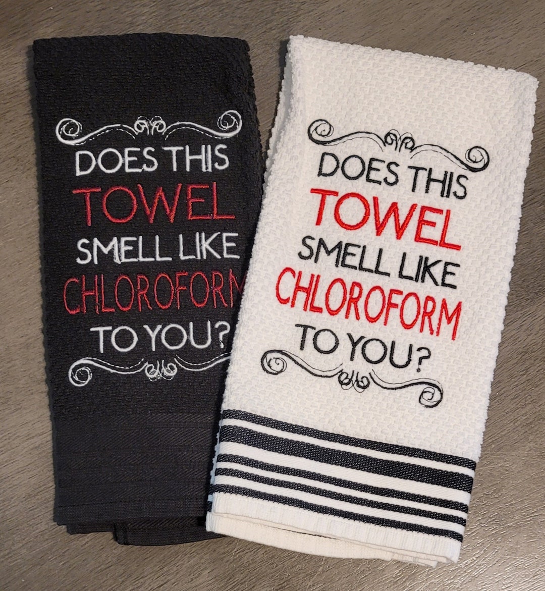 Embroidered Towel: "does This Towel Smell Like Chloroform to You?" - Etsy