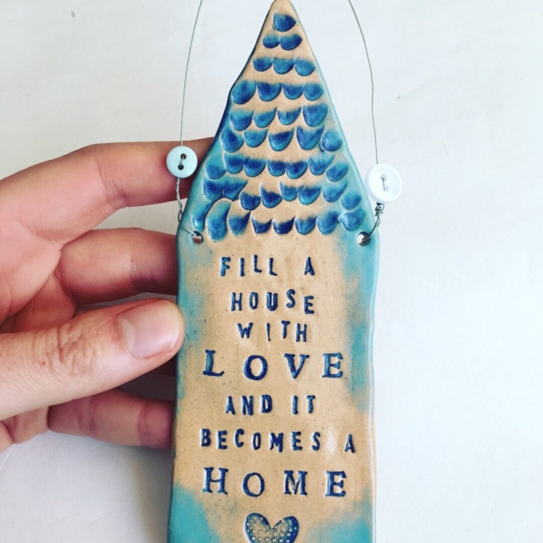Ceramic House Plaque: Fill a House With Love and It Becomes a Home ...