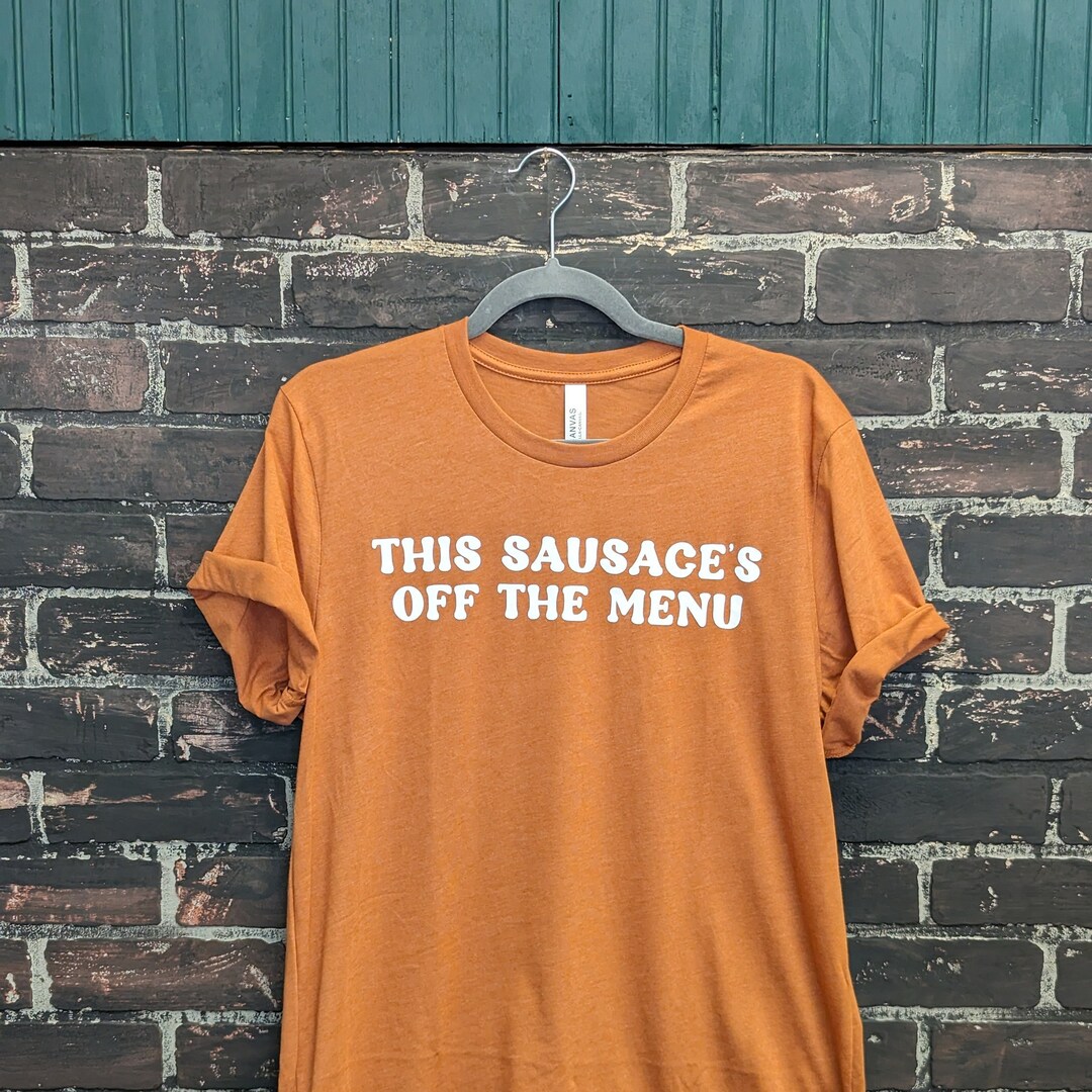 This Sausage is off the Menu, Rust T-shirt - Etsy