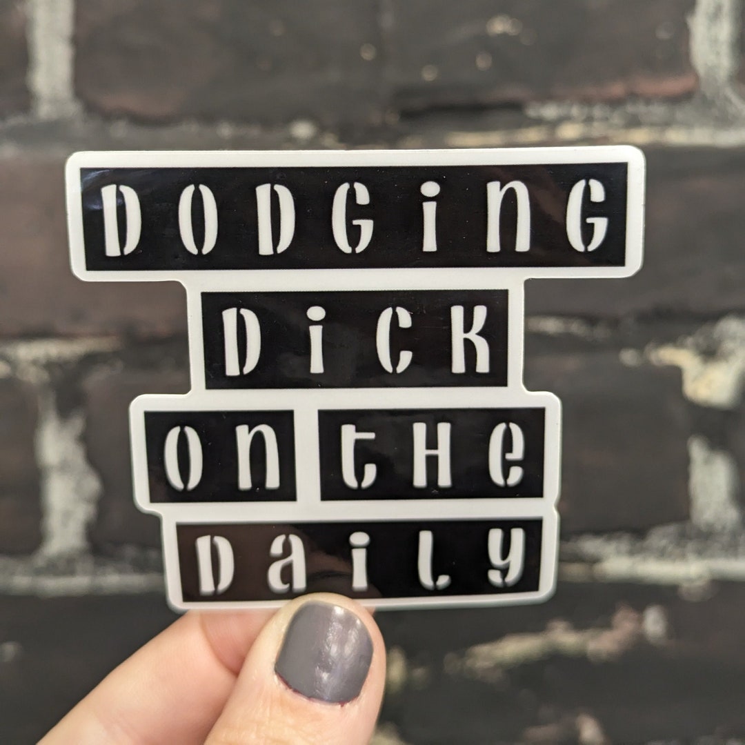 Dodging Dick on the Daily, 3” Sticker, Not a Removable Decal - Etsy