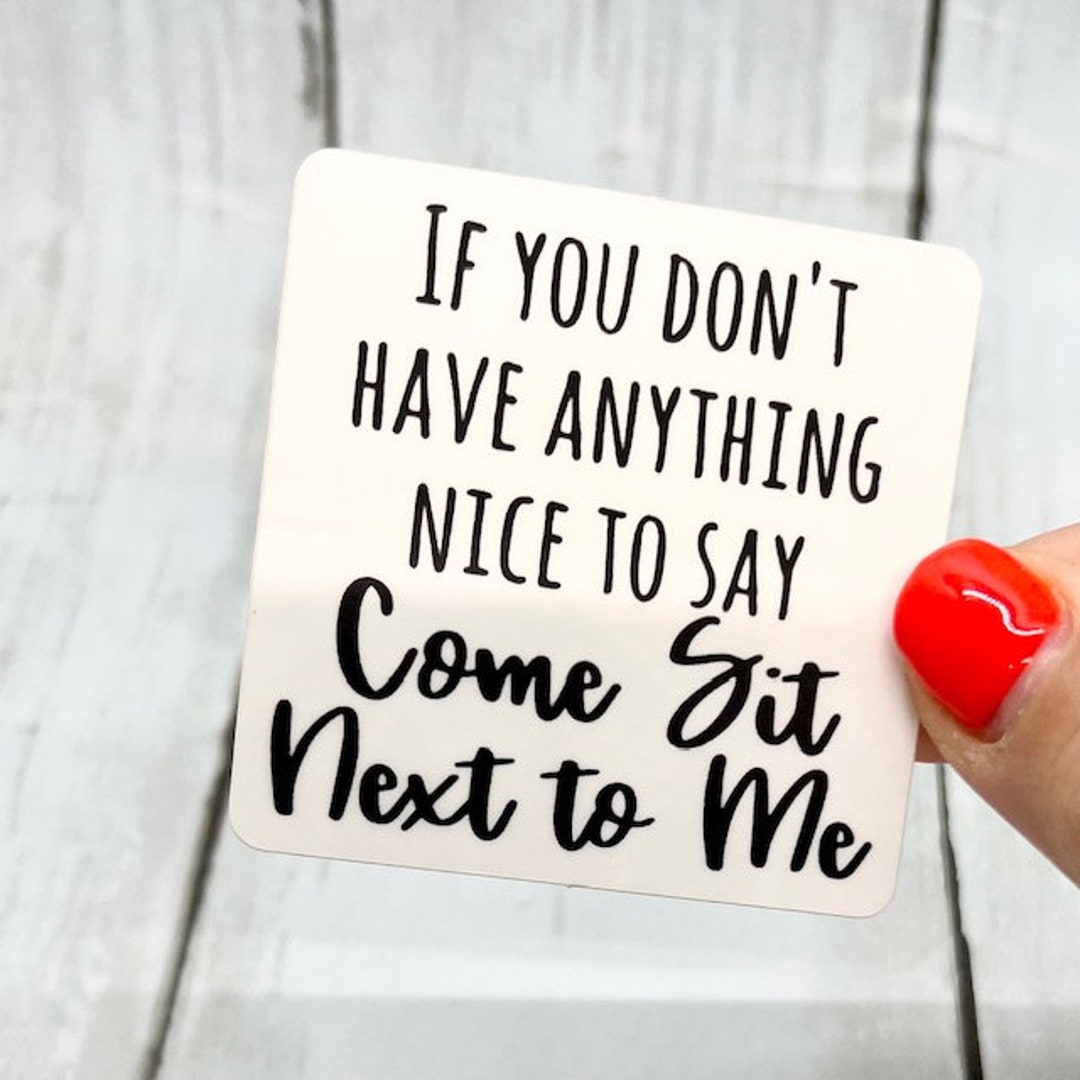 If You Don't Have Anything Nice to Say Come Sit Next to Me - Etsy
