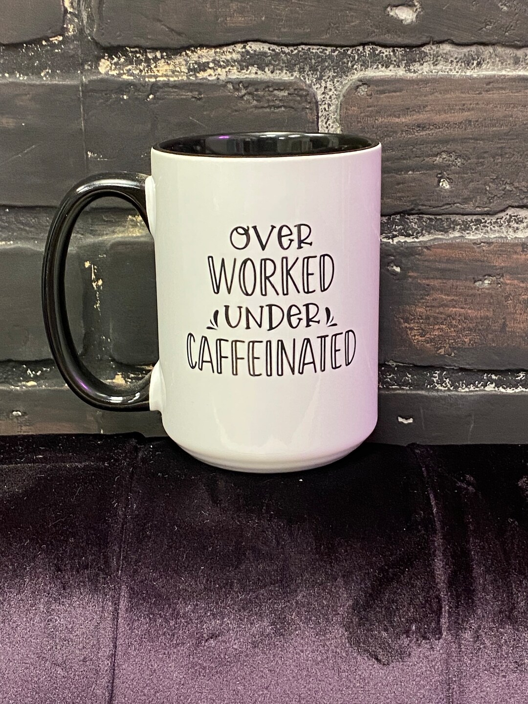Overworked and Under Caffeinated, Double Sided 15oz Dishwasher Safe ...