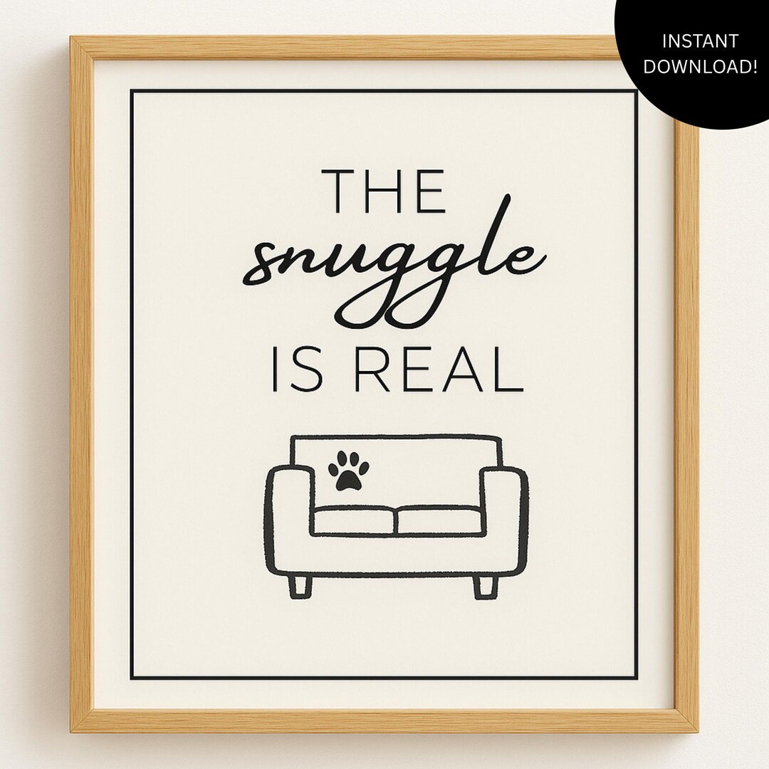 Funny Dog Quote Print: the Snuggle is Real - Cozy Pet Decor (instant ...