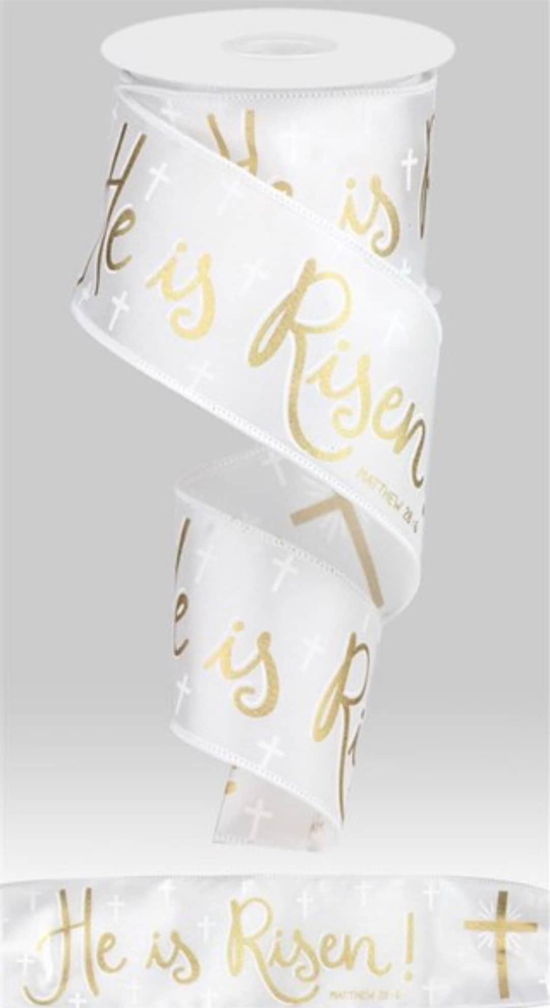 GOLD He is Risen! WHITE SATIN Wired Ribbon 2 1/2" Religious Christian ...