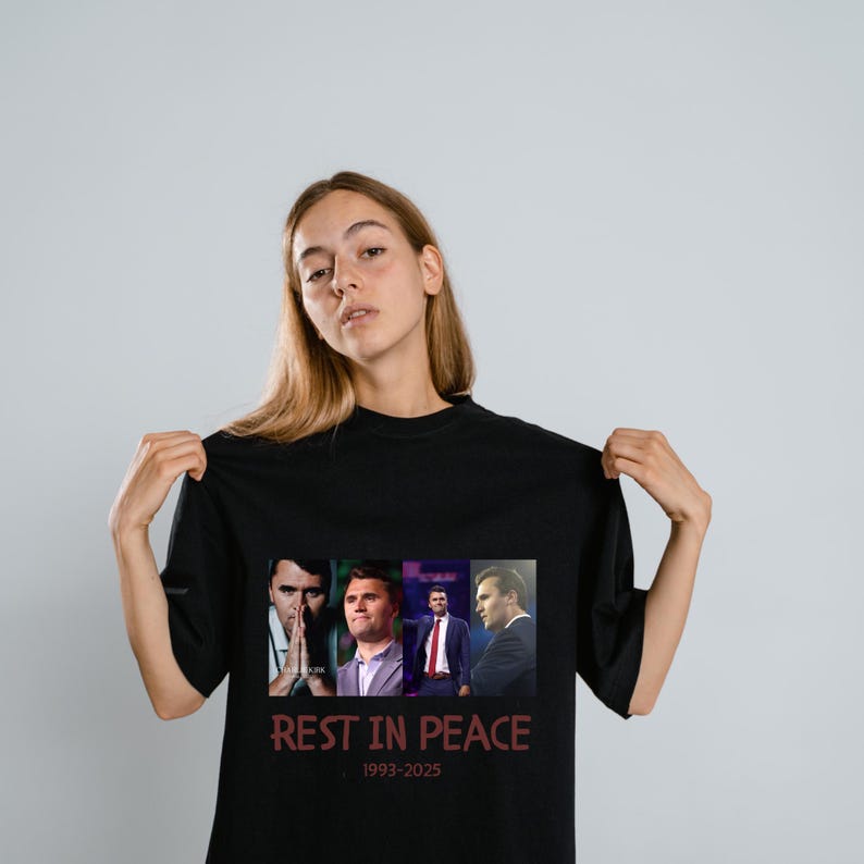 Charlie Kirk Rest in Peace Activist Graphic T Shirt Political Statement ...