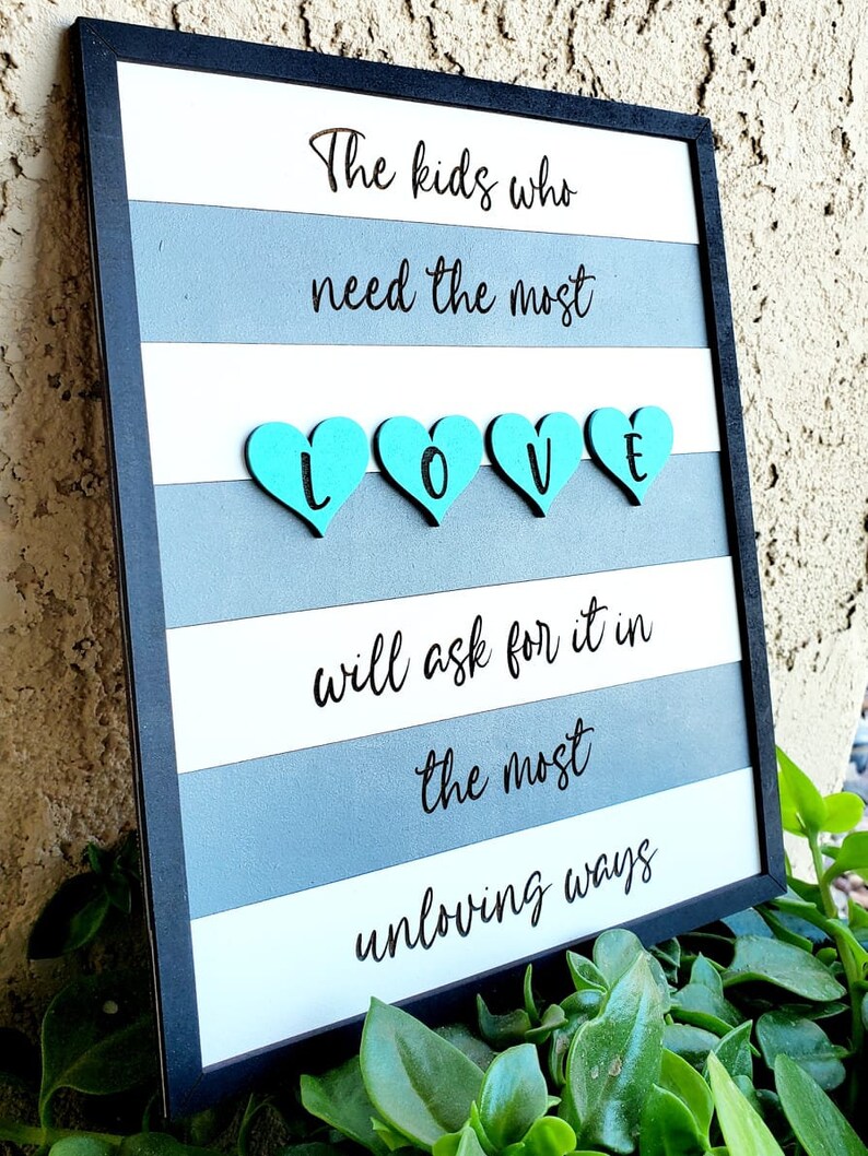 The Kids Who Need the Most Love Will Ask for It in the Most - Etsy