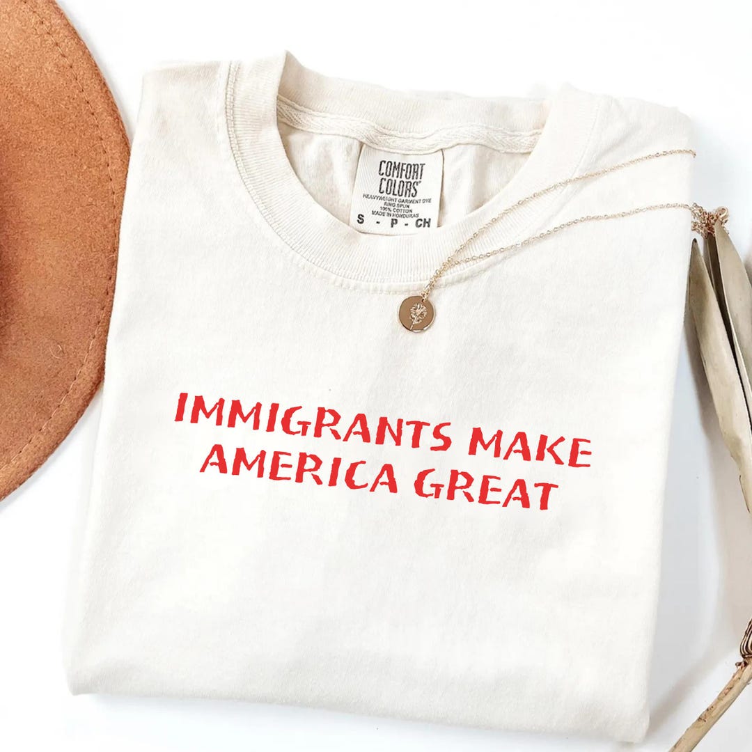 Immigrants Make America Great Y2k Shirt | Pro Immigration Activist ...
