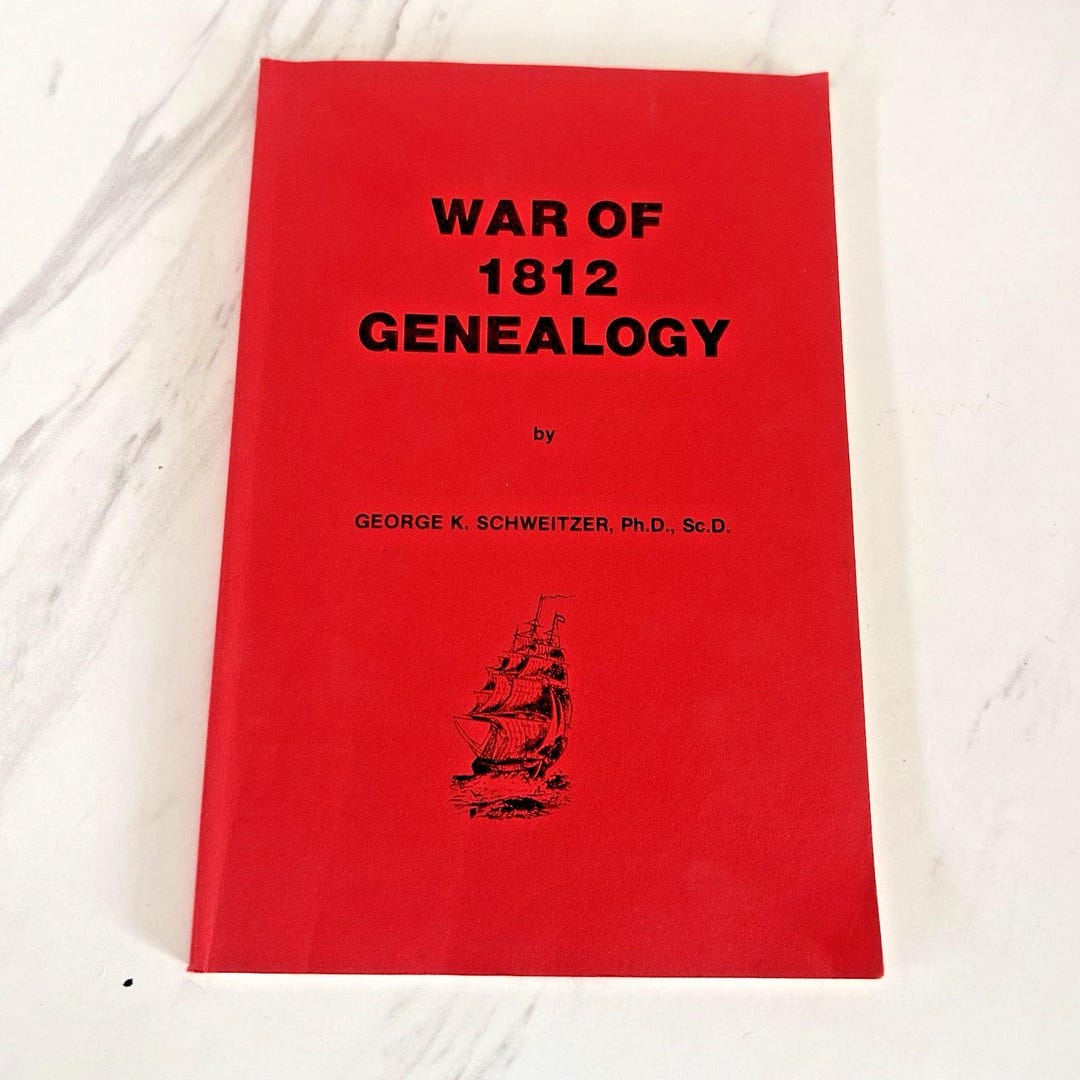 War of 1812 Genealogy Book Booklet Softcover by George Schweitzer 1983 ...
