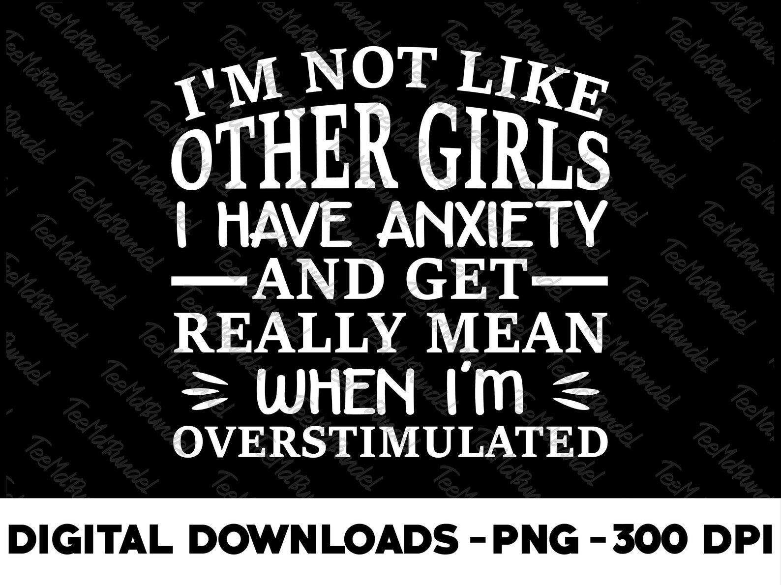 I'm Not Like Other Girls I Have Anxiety and Get Really Mean When I'm ...