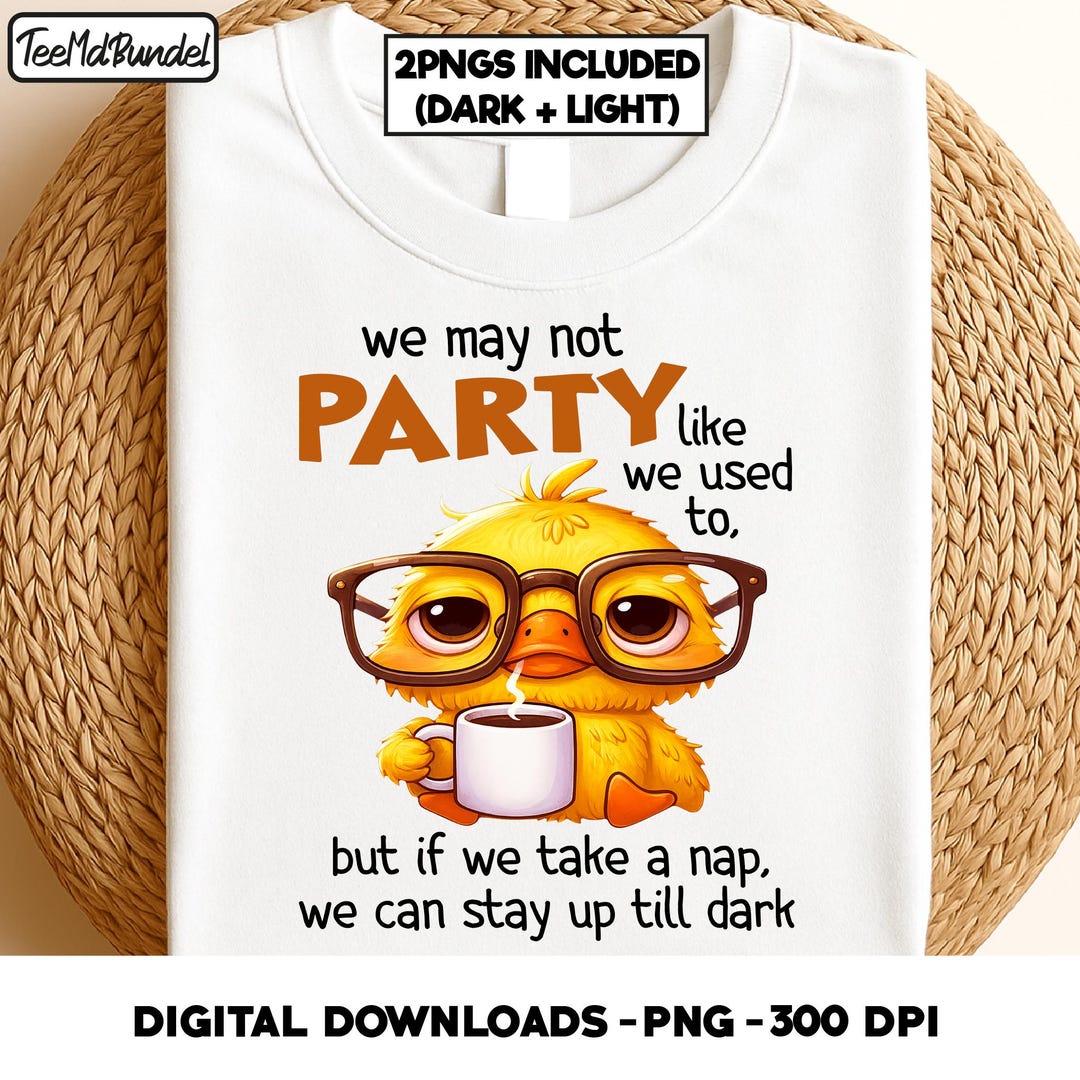 We May Not Party Like We Used to but If We Take a Nap We Can Stay up Till Dark, Funny Nap, Funny ...