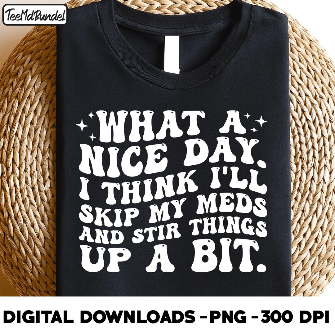 Funny Saying PNG: Skip My Meds - Digital Download - Etsy