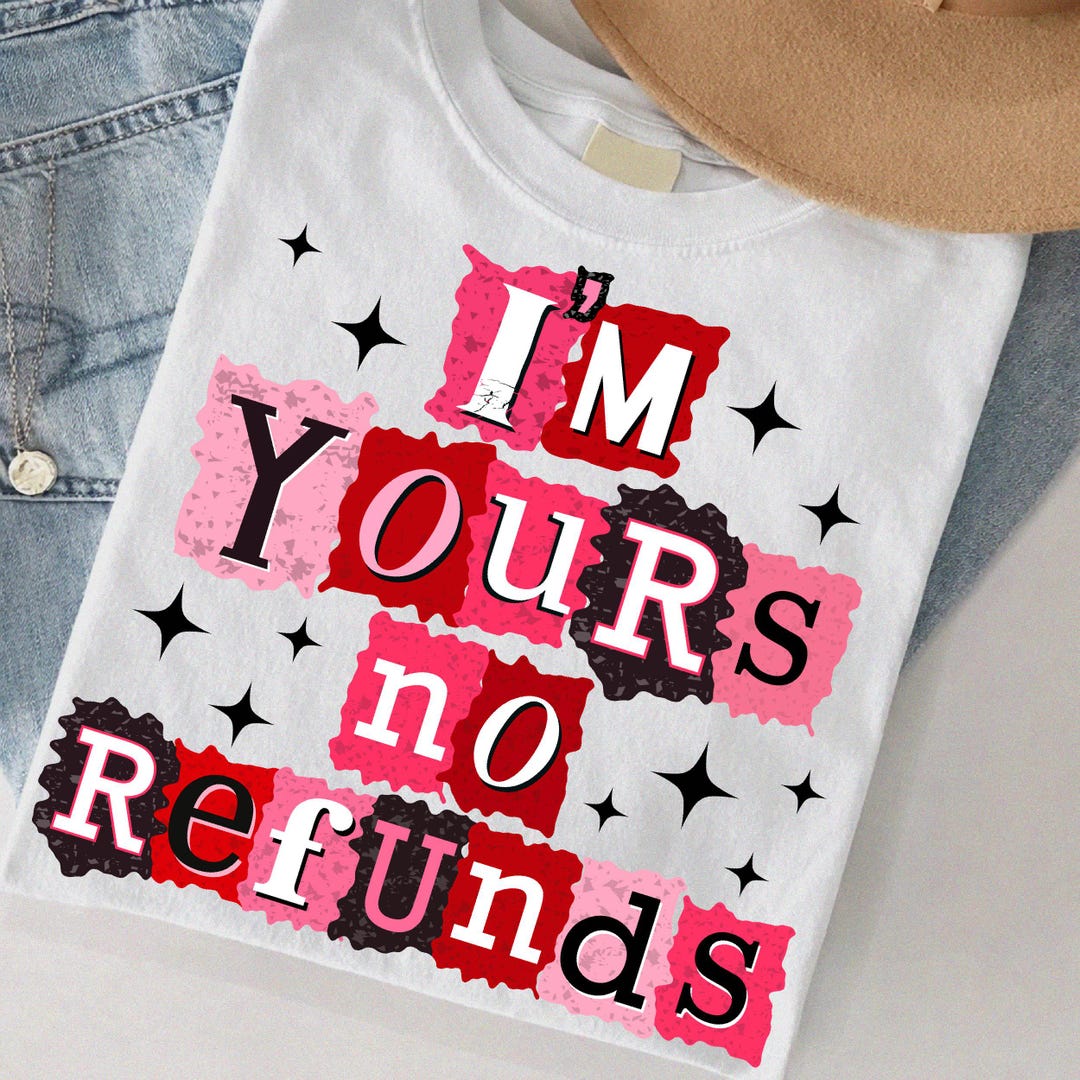I'm Yours No Refunds PNG: Funny Valentine Quote Shirt Design (digital ...