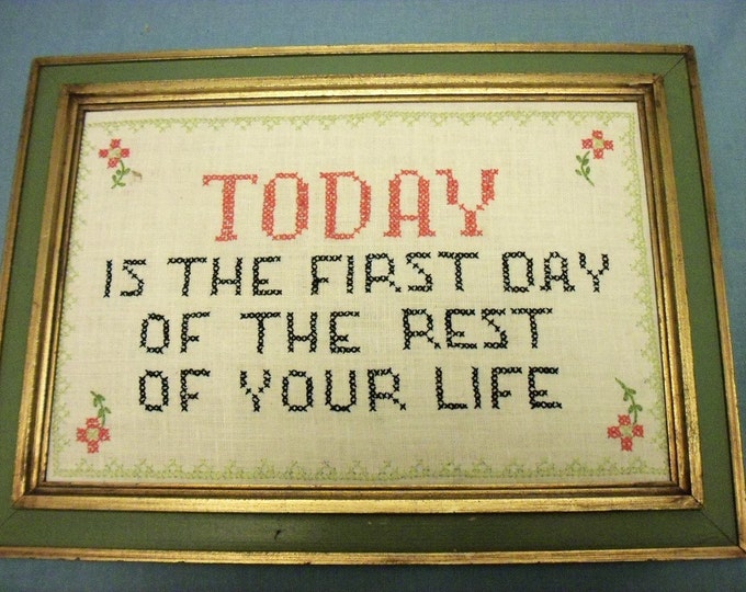 Cross-stitch Motto, Framed ,today is the First Day of the Rest of Your ...