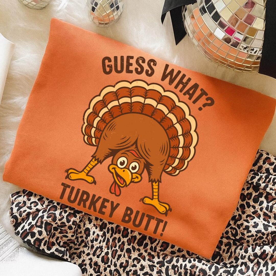 Guess What Turkey Butt Thanksgiving Png, Funny Fall Png Shirt, Chick or ...