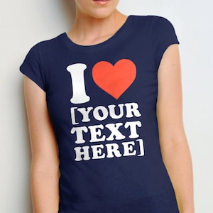 I Heart Custom Shirt With Personalized Text | Custom Gift for Her or ...