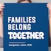 Families Belong Together Sign | Pro Immigrant Poster, Immigration March ...