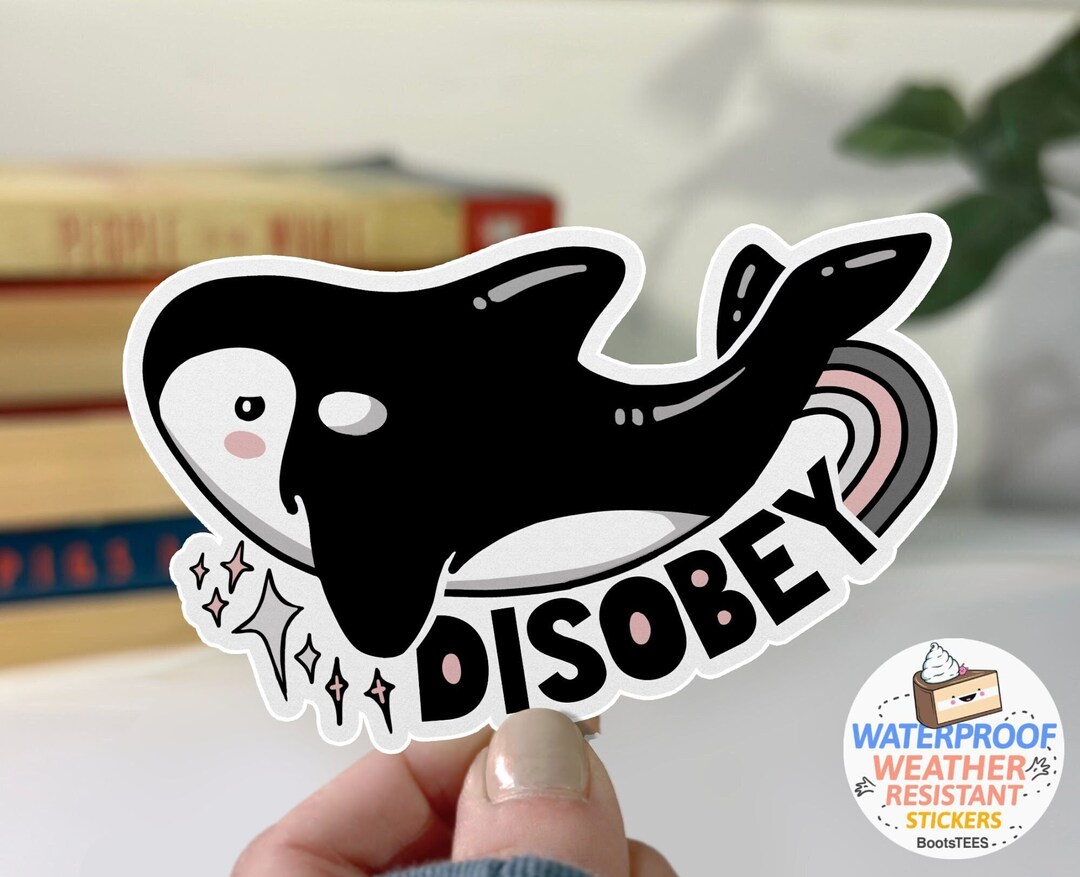 Disobey Orca Sticker, Cute Sticker With Saying, Funny Quote Sticker ...