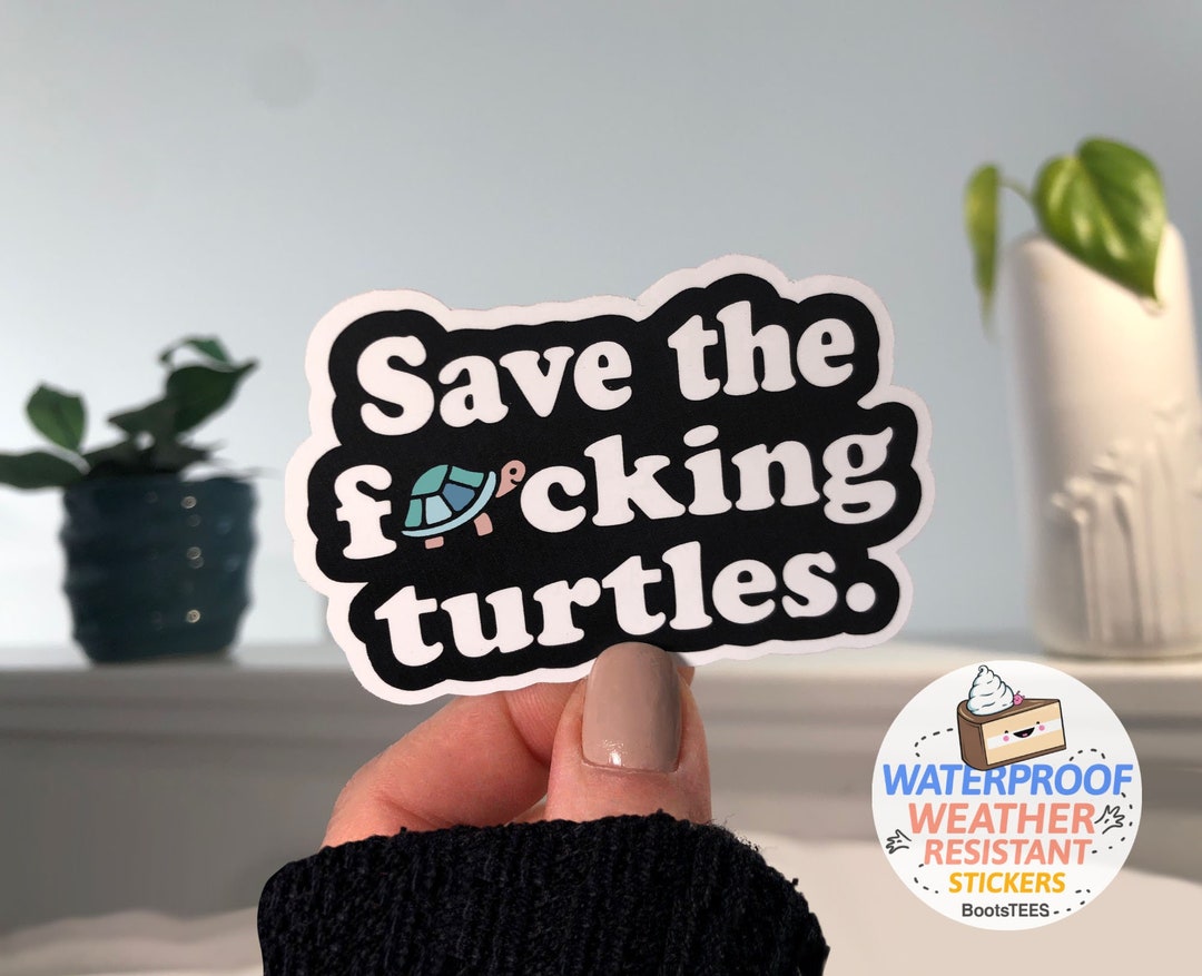 Save the Turtles Sticker, WATERPROOF Vinyl Decal, Funny Earth Day ...