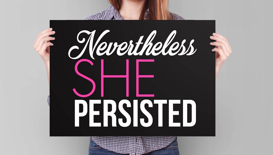 Nevertheless She Persisted Sign, PRINTABLE Women's March Protest Sign ...