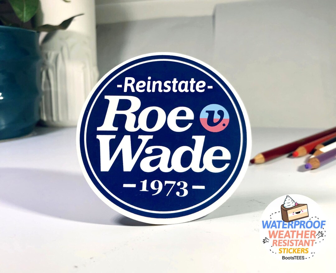 Reinstate Roe V Wade Sticker, Pro Choice Sticker, Waterproof Water ...