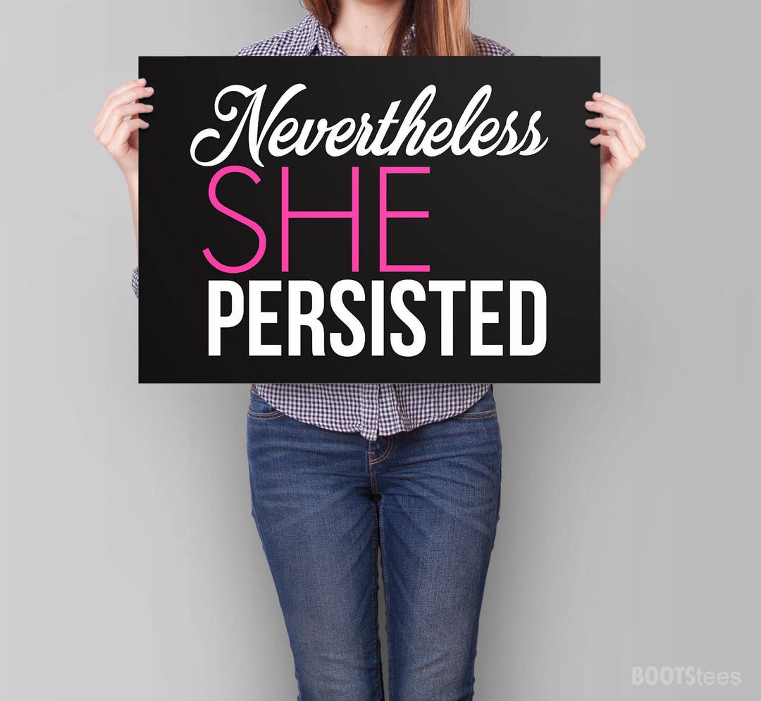 Nevertheless She Persisted Sign, PRINTABLE Women's March Protest Sign ...