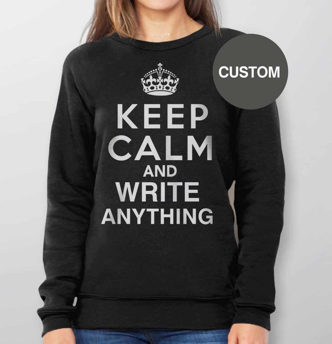 Custom Clothing, Custom Keep Calm Shirt, Keep Calm Hoodie, Custom Gift ...