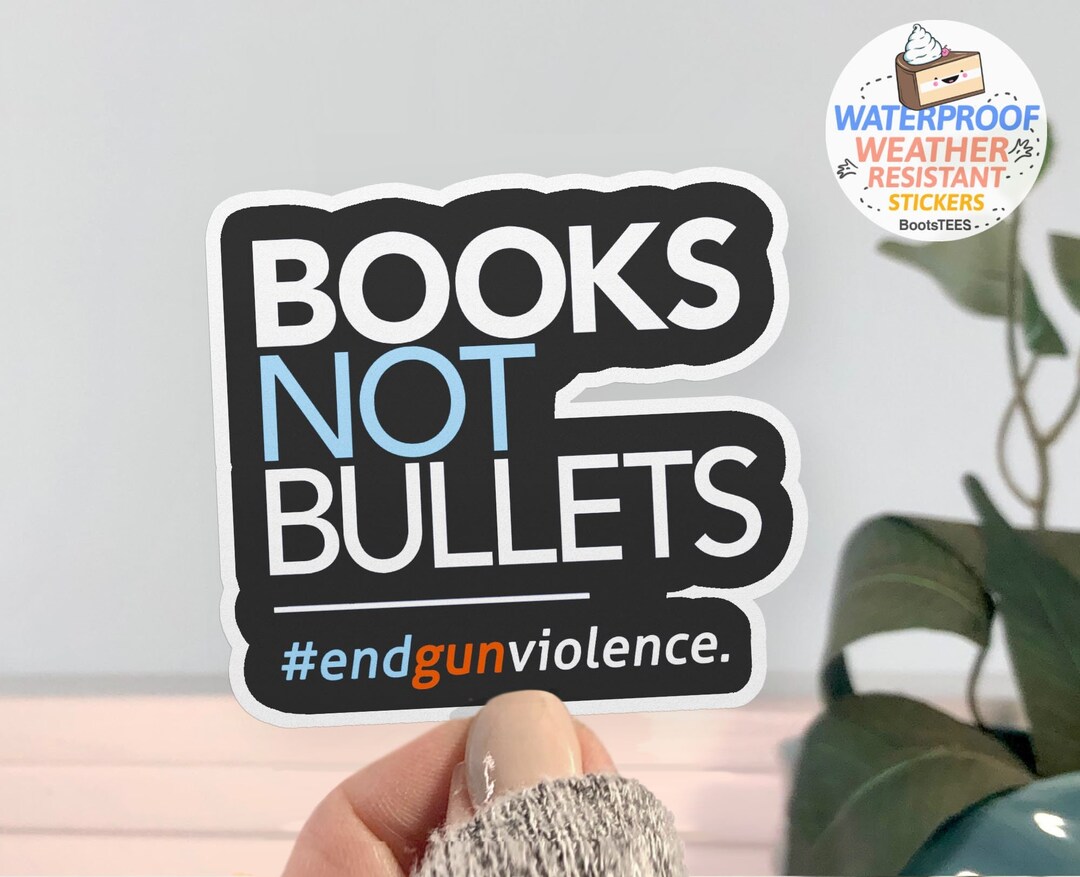 Books Not Bullets Sticker, End Gun Violence Sticker, Gun Control ...