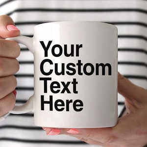 Custom Mug, Text Coffee Mug With Saying, Personalized Mug, Customized ...