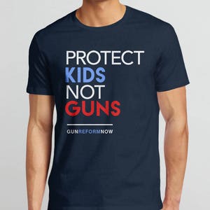 Protect Kids Not Guns Shirt, Pro Gun Control Shirt, Anti Gun Protest T ...