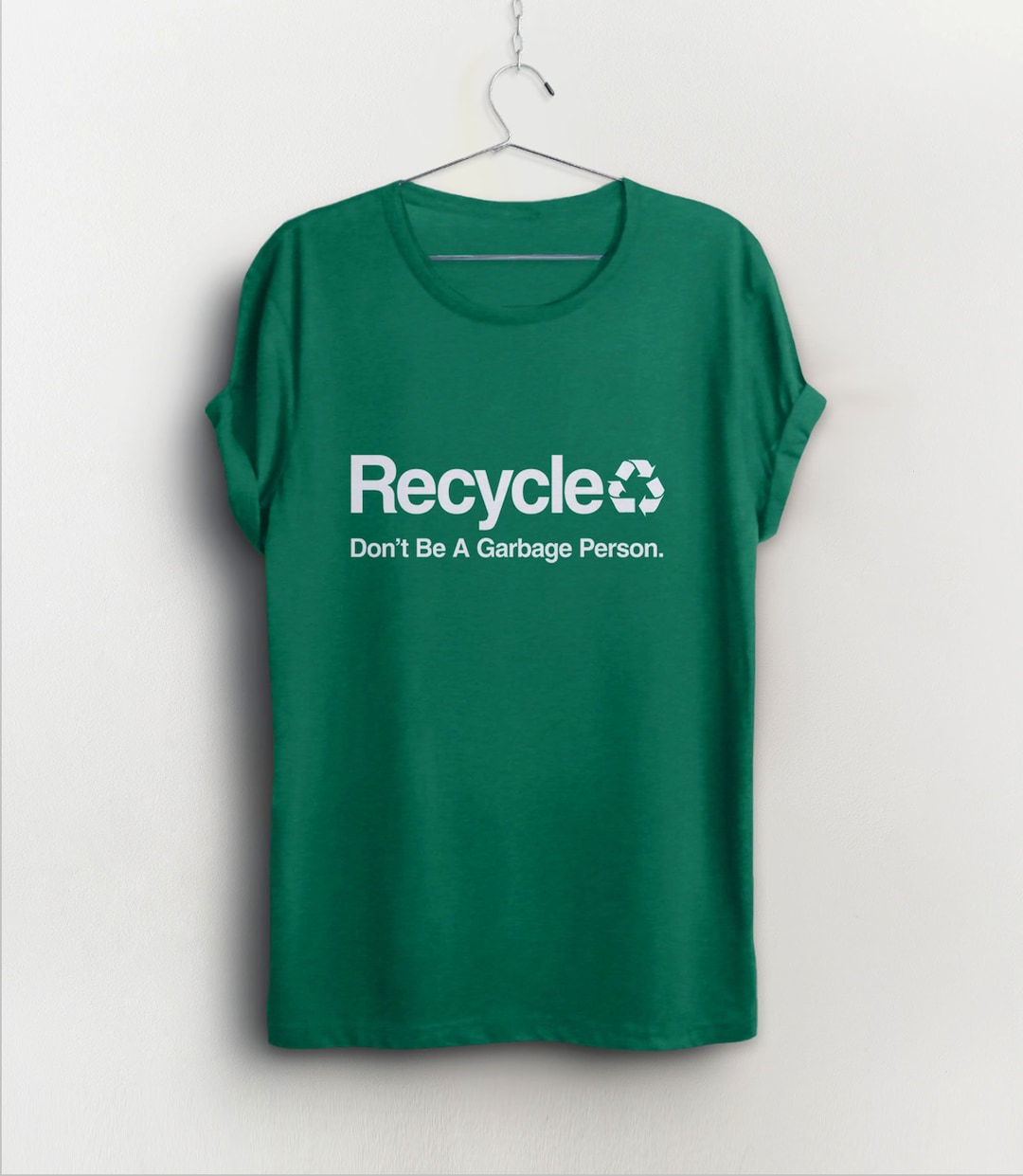 Don't Be a Garbage Person, Recycling Shirt for Women or Men, Funny ...
