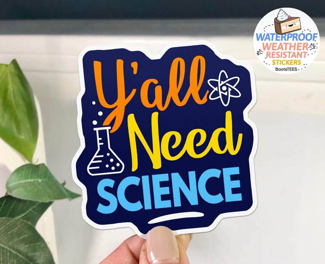 Y'all Need Science Sticker, Funny Sticker With Saying, Scientist Gift ...