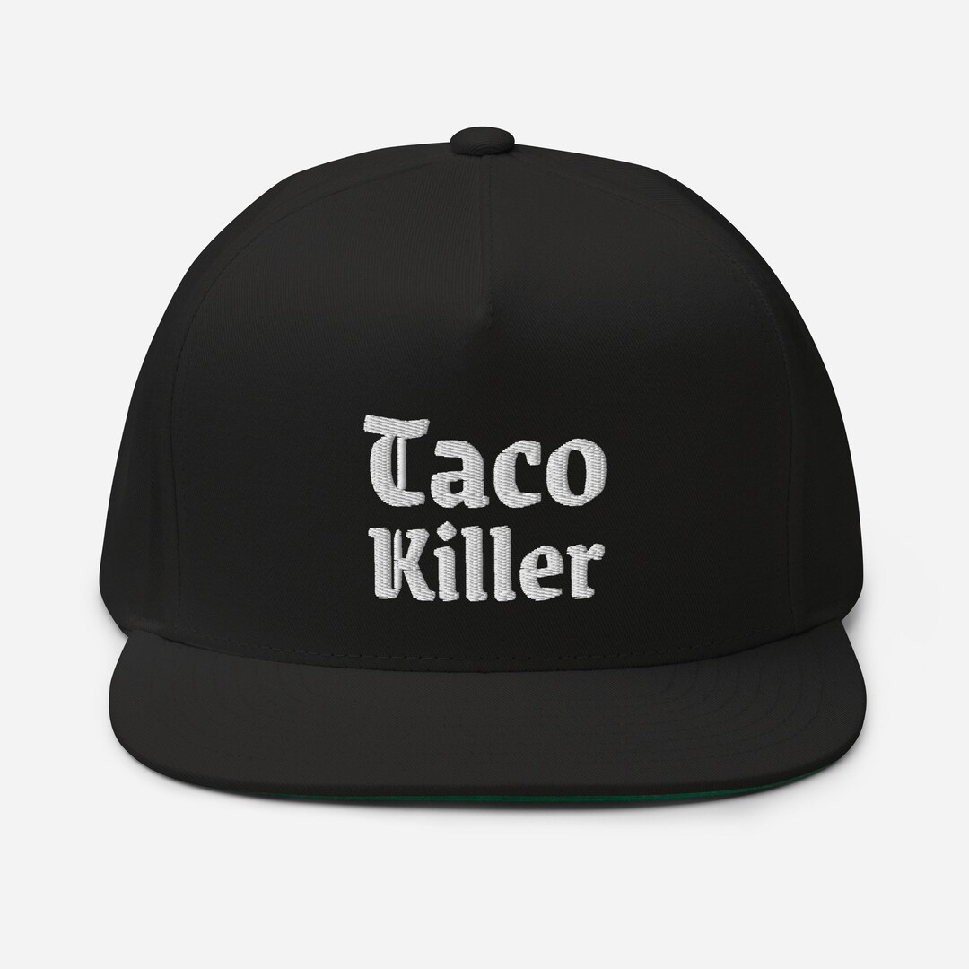 Taco Killer - Embroidered - Flat Bill Cap - Green Underbill - Etsy