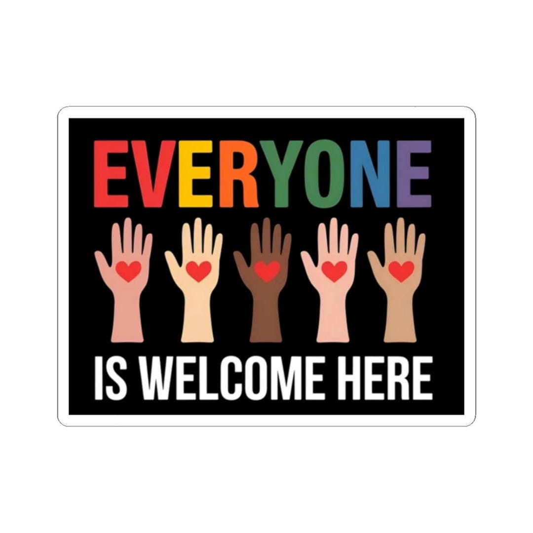 Everyone is Welcome Vinyl Sticker: Inclusive Pro-equality Decal - Etsy