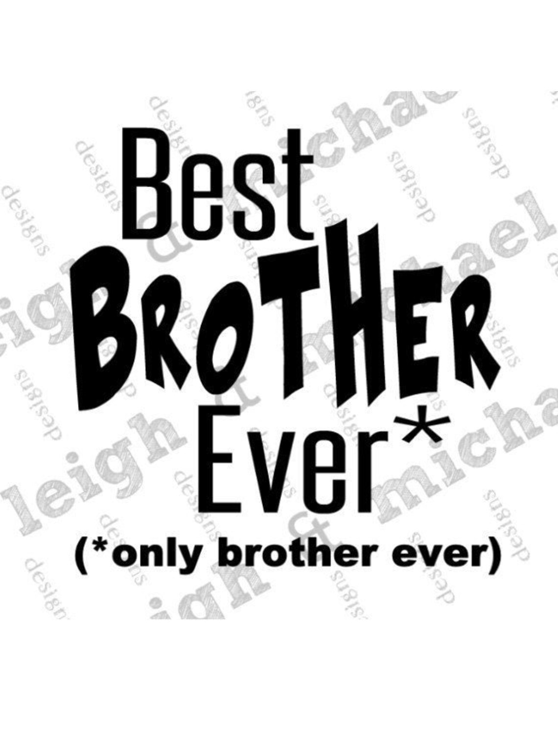 Best Brother Ever/ Only Brother Ever SVG/ PNG/ JPEG File - Etsy