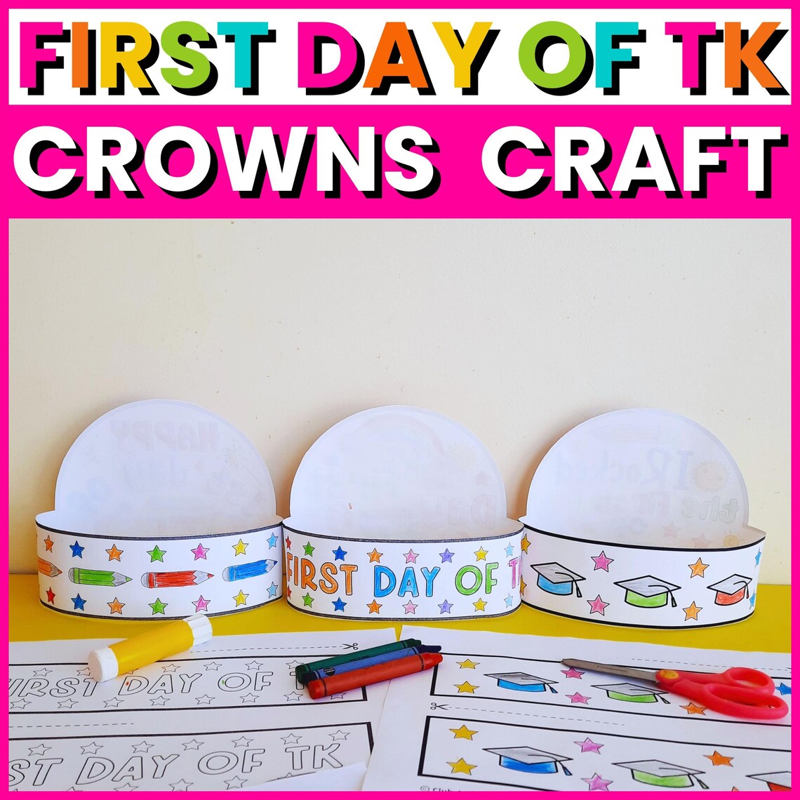 First Day of TK Crowns Printables Craft, Happy First Day of School Hat ...