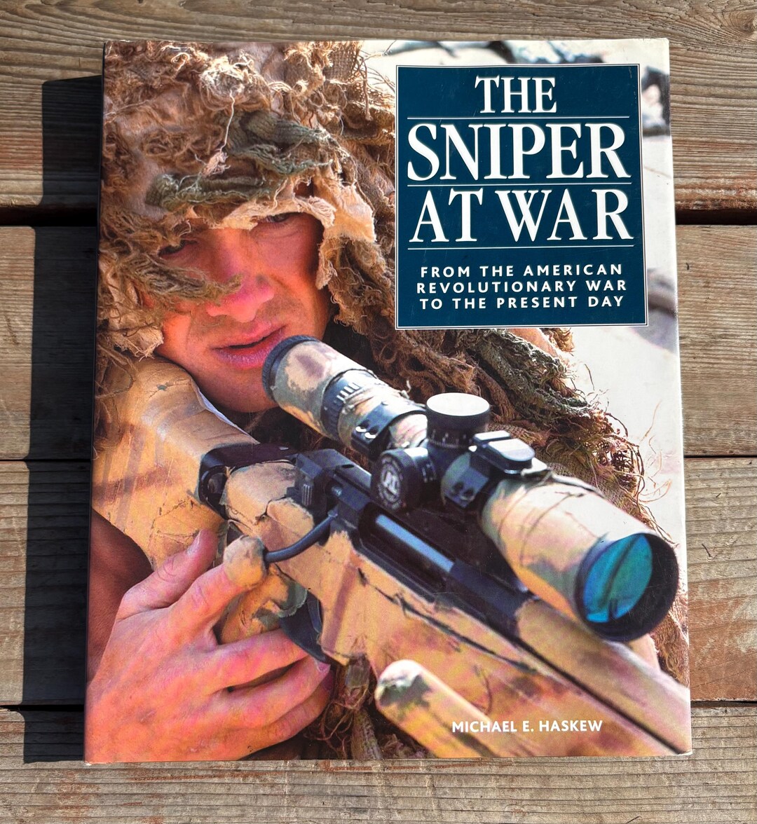 The Sniper at War From the American Revolutionary War to the Present ...