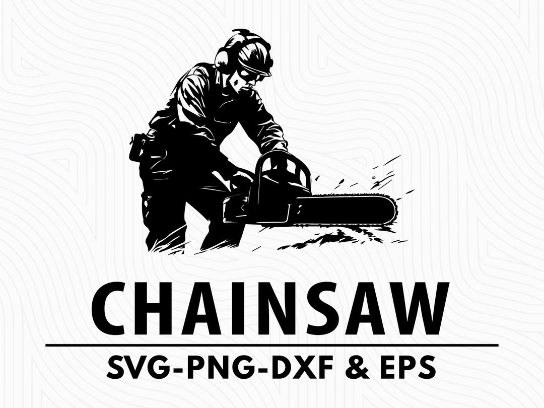 Chainsaw SVG PNG DXF Eps | Lumberjack Tool Clipart Vector | Cricut ...
