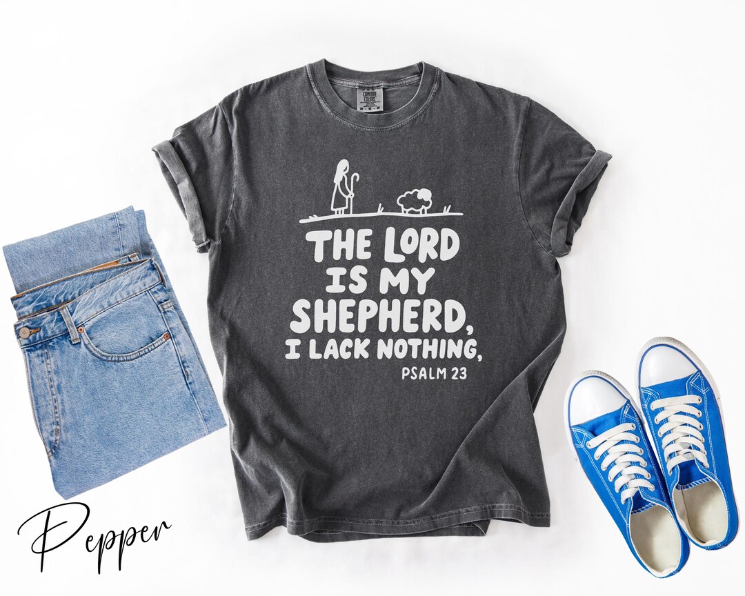 The Lord is My Shepherd I Lack Nothing Shirt, Psalm 23 Shirt, Christian ...